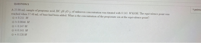 Solved QUESTIONS 1 point A 25.00 mL sample of propionic | Chegg.com