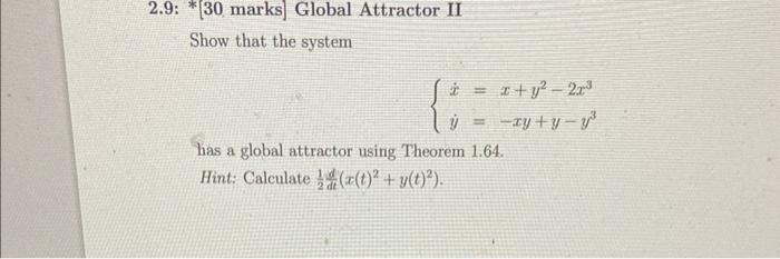 Solved 2.9: * 30 marks ] Global Attractor II Show that the | Chegg.com