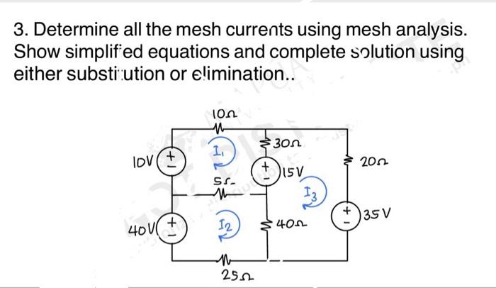 Solved 3. Determine all the mesh currents using mesh | Chegg.com