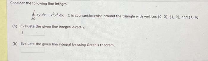 Solved Consider the following line integral. fo xy dx + x²y³ | Chegg.com