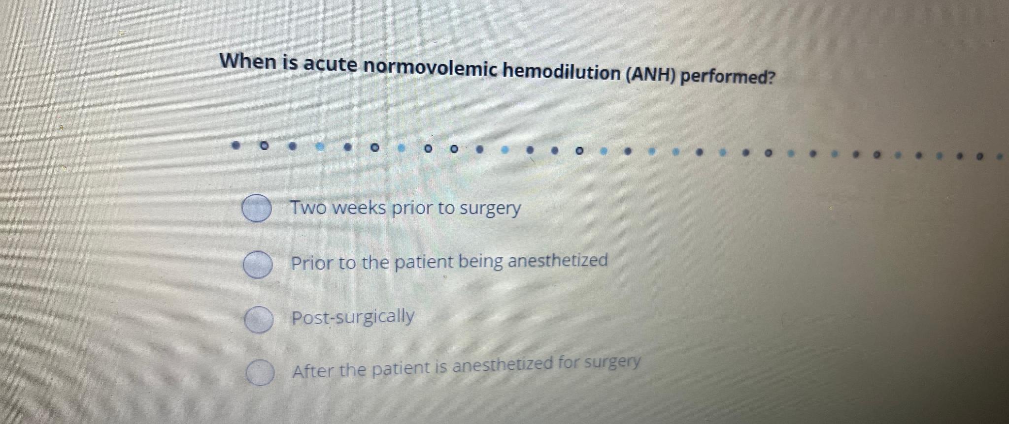 Solved When is acute normovolemic hemodilution (ANH) | Chegg.com