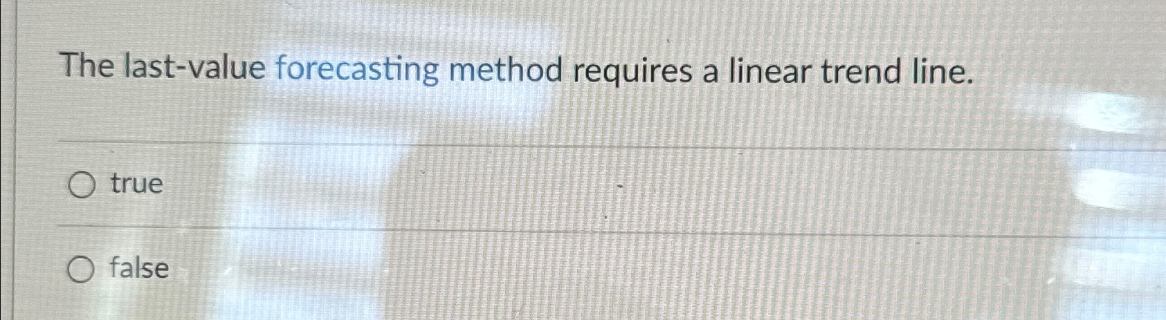 Solved The last-value forecasting method requires a linear | Chegg.com