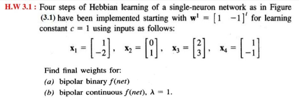 Solved H.W 3.1 : Four steps of Hebbian learning of a | Chegg.com