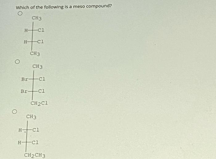 Solved Which of the following is a meso compound? O CH3 H | Chegg.com