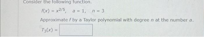 Solved Consider the following function. f(x) = x2/5 a = 1, n | Chegg.com