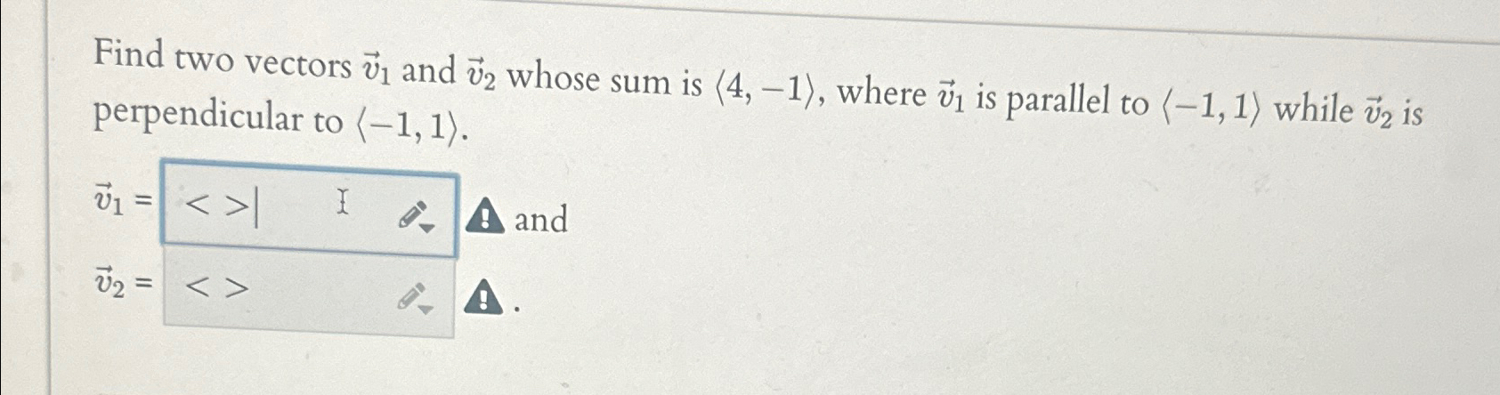 Solved Find two vectors vec(v)1 ﻿and vec(v)2 ﻿whose sum is | Chegg.com