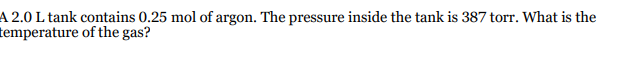Solved A 2.0L ﻿tank contains 0.25mol of argon. The pressure | Chegg.com