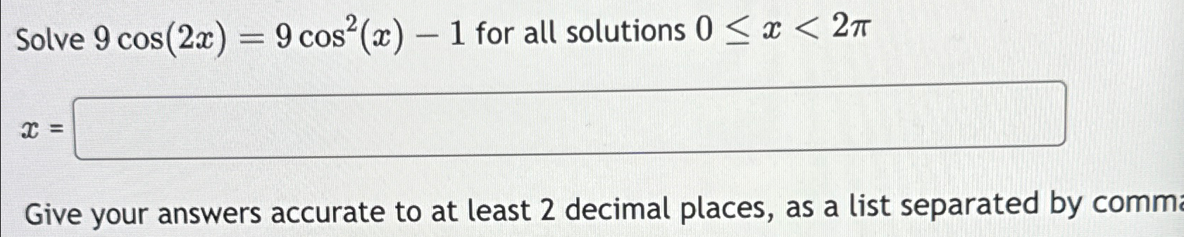 Solved Solve 9cos(2x)=9cos2(x)-1 ﻿for all solutions | Chegg.com