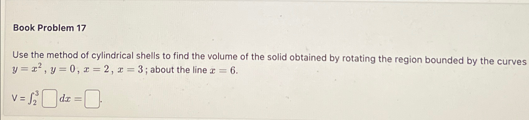 Solved Book Problem 17Use the method of cylindrical shells | Chegg.com