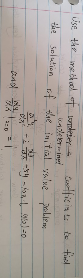 Solved . Use the method of undeter 6 Coefficients to find | Chegg.com