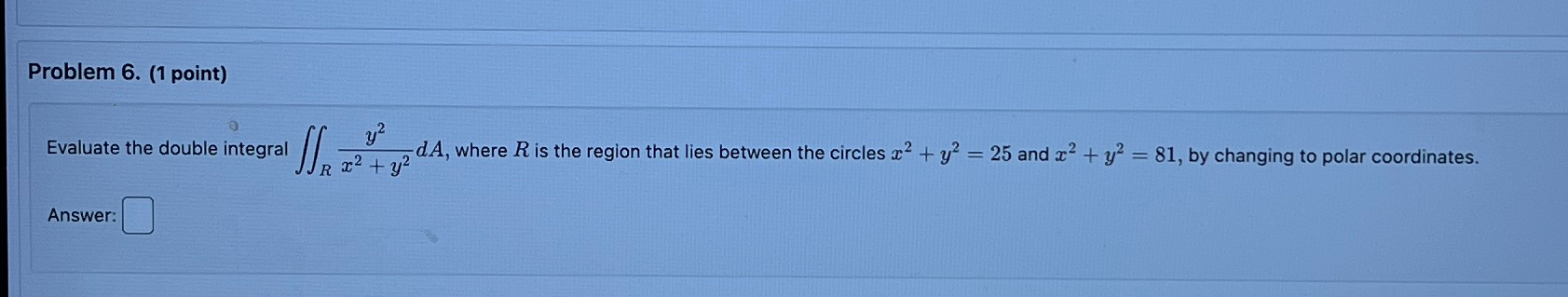 Solved Problem 6. (1 ﻿point)Evaluate the double integral | Chegg.com