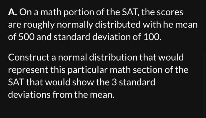 Solved A. On a math portion of the SAT, the scores are | Chegg.com