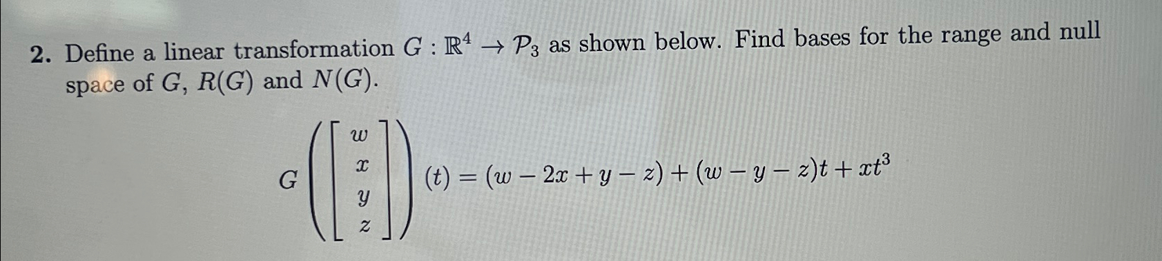 Solved Define a linear transformation G:R4→P3 ﻿as shown | Chegg.com