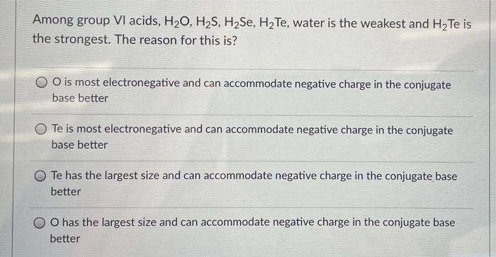 Solved Among group VI acids, H2O, H2S, H2Se, H2Te, water is | Chegg.com