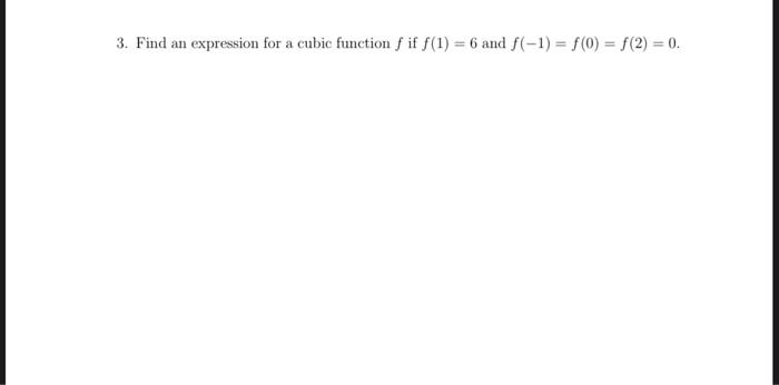 Solved 3. Find an expression for a cubic function f if | Chegg.com