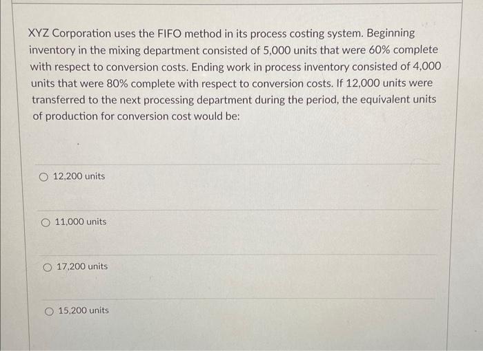 Solved XYZ Corporation uses the FIFO method in its process | Chegg.com