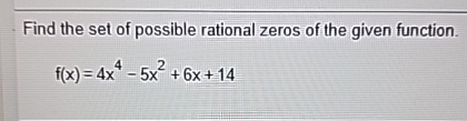 Solved Find the set of possible rational zeros of the given | Chegg.com