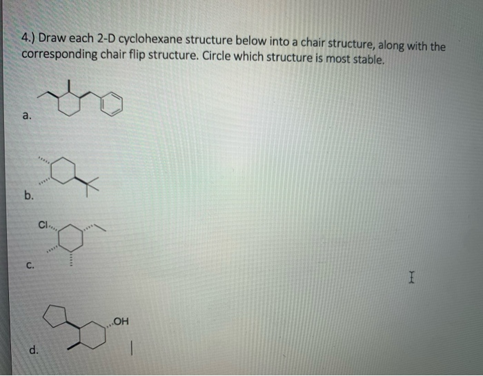 Solved 4.) Draw each 2-D cyclohexane structure below into a | Chegg.com