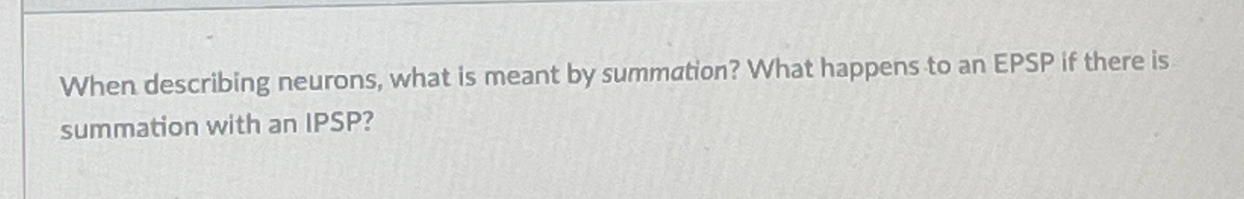 Solved When describing neurons, what is meant by summation? | Chegg.com