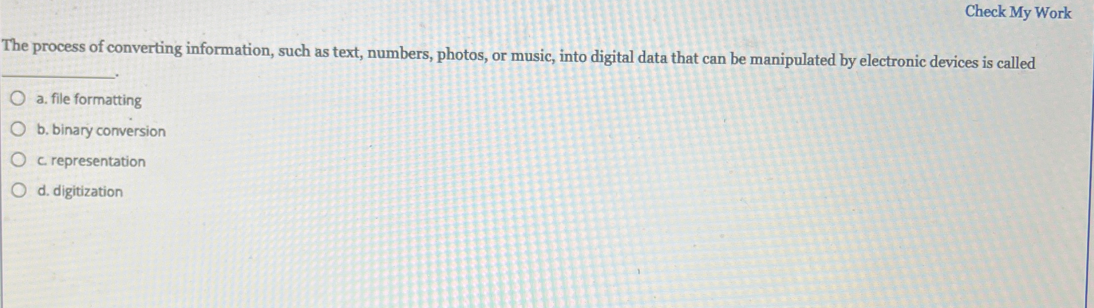 Solved Check My WorkThe process of converting information, | Chegg.com