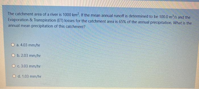 Solved The catchment area of a river is 1000 km2. If the | Chegg.com