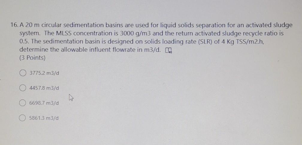 Solved 16. A 20 m circular sedimentation basins are used for | Chegg.com
