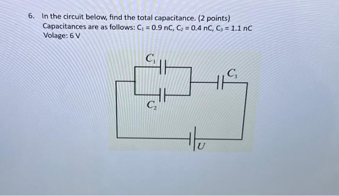 Solved 6. In the circuit below, find the total capacitance. | Chegg.com
