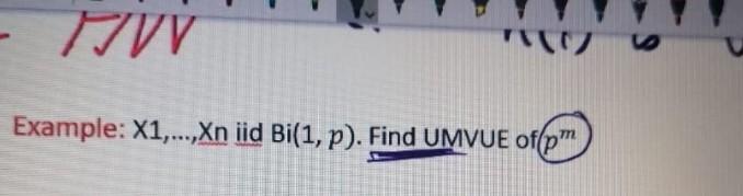Solved ᏤᏤ TO Example: X1,...,Xn iid Bi(1, p). Find UMVUE | Chegg.com