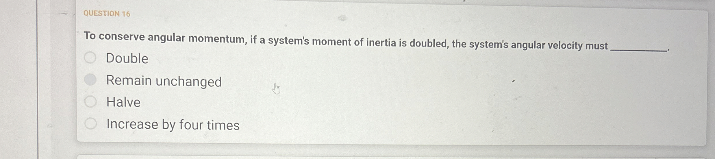 Solved QUESTION 16To conserve angular momentum, if a | Chegg.com