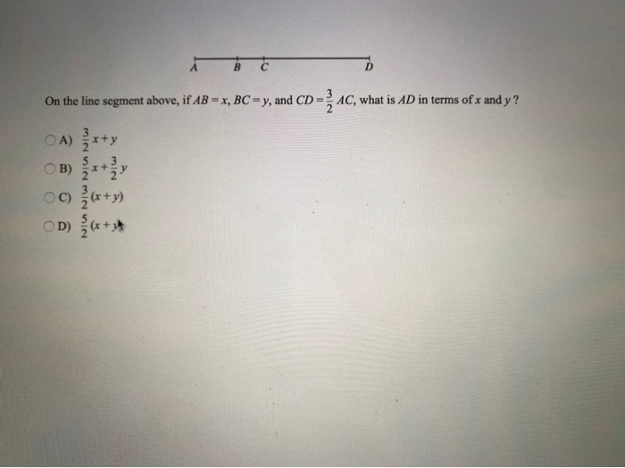 Solved B с D On the line segment above, if AB = x, BC = y, | Chegg.com