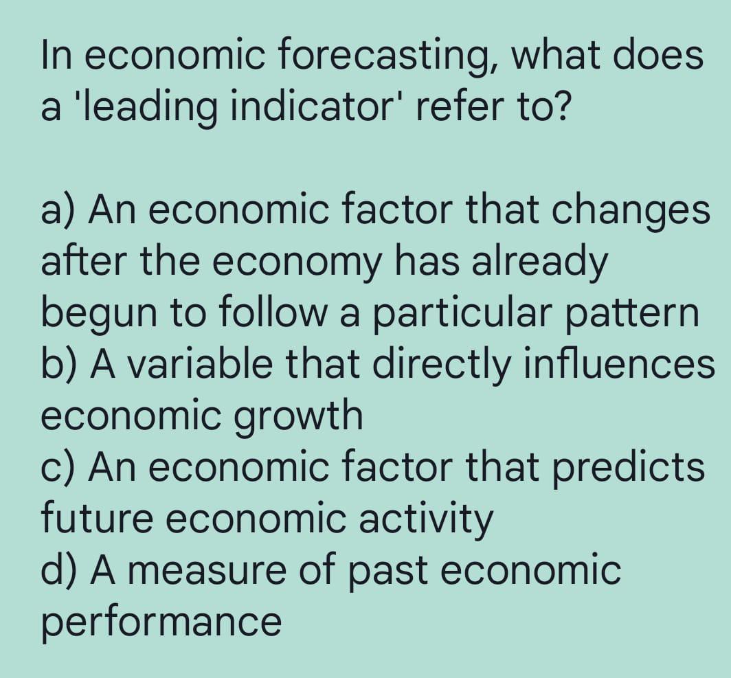 Solved In economic forecasting, what does a 'leading | Chegg.com