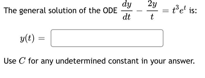 Solved 2y dy The general solution of the ODE dt = tet is: = | Chegg.com