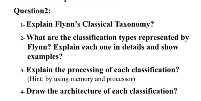 Solved Question2: 1- Explain Flynn's Classical Taxonomy? 2- | Chegg.com