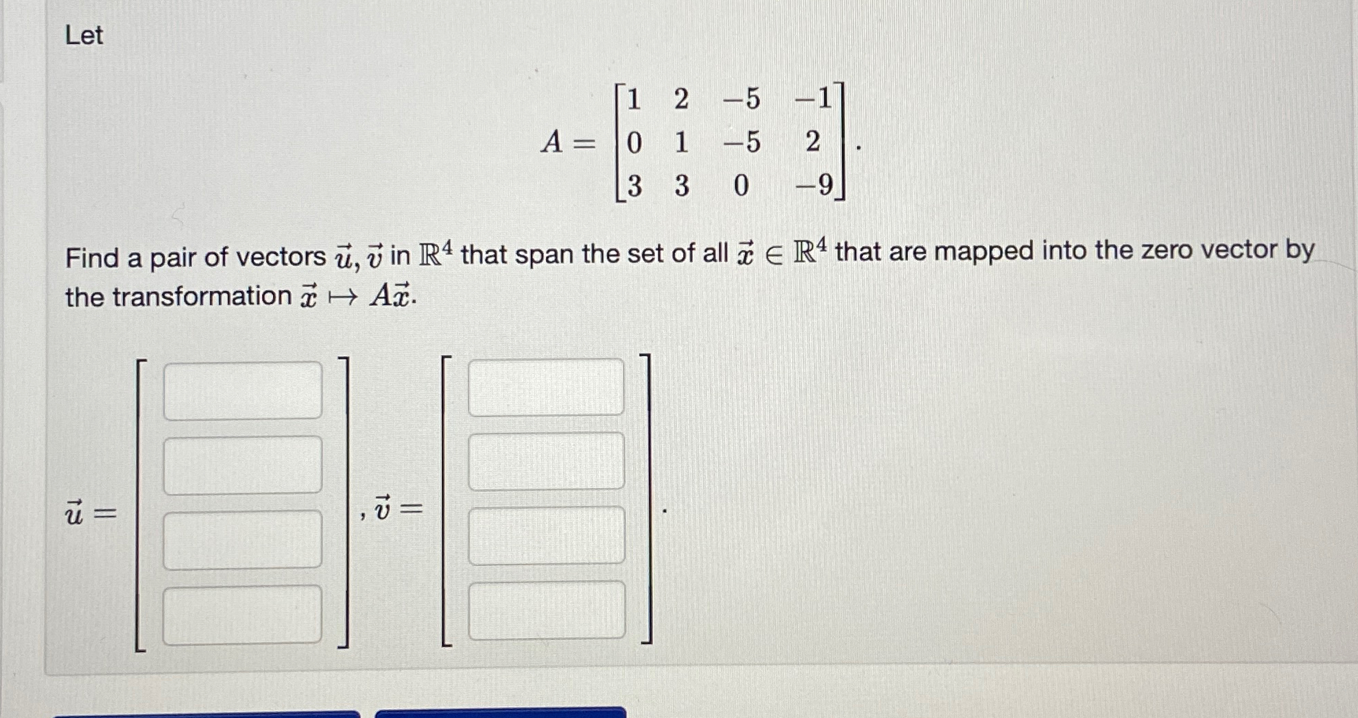 Solved LetA=[12-5-101-52330-9]Find a pair of vectors | Chegg.com