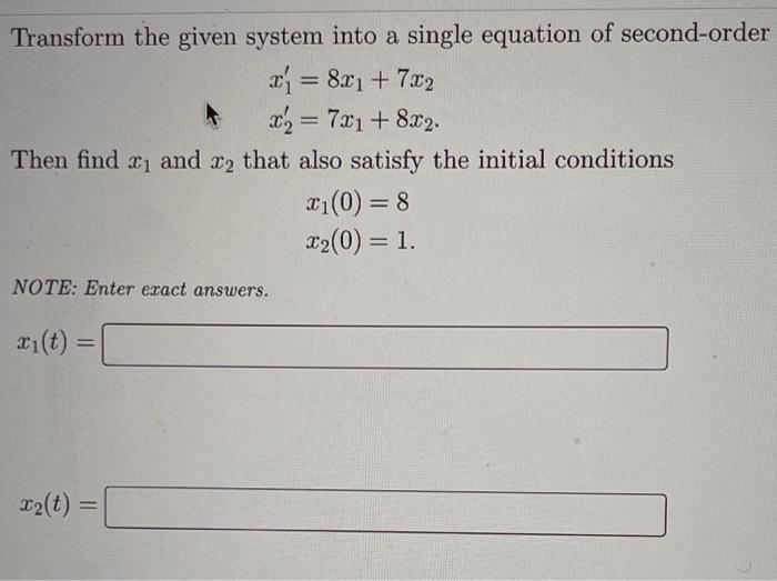 Solved Transform the given system into a single equation of | Chegg.com