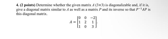Solved 4. ( 2 points) Determine whether the given matrix | Chegg.com