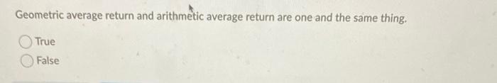 Solved Geometric average return and arithmetic average | Chegg.com
