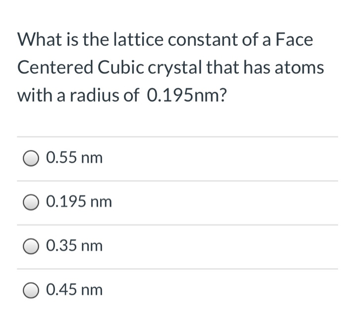 Solved What is the lattice constant of a Face Centered Cubic | Chegg.com