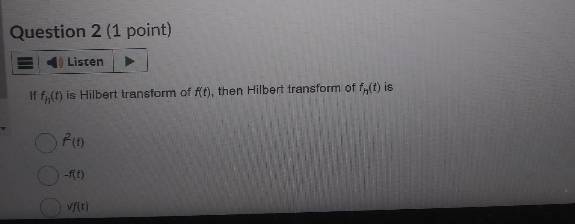 Solved Question 2 (1 ﻿point)ListenIf fh(t) ﻿is Hilbert | Chegg.com