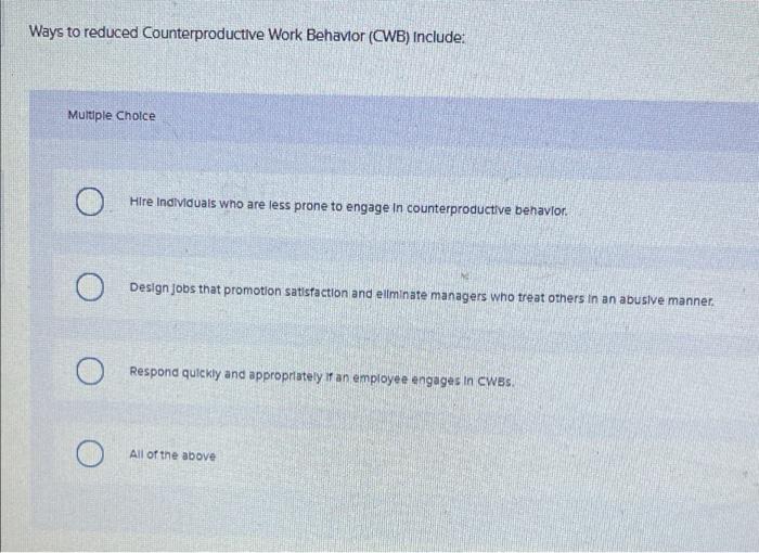 Solved Ways to reduced Counterproductive Work Behavior (CWB) | Chegg.com