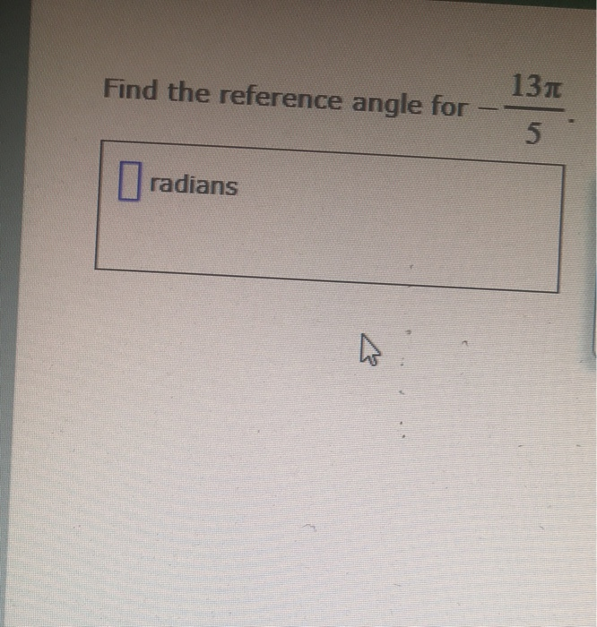 Solved 1370 Find the reference angle for -- radians | Chegg.com