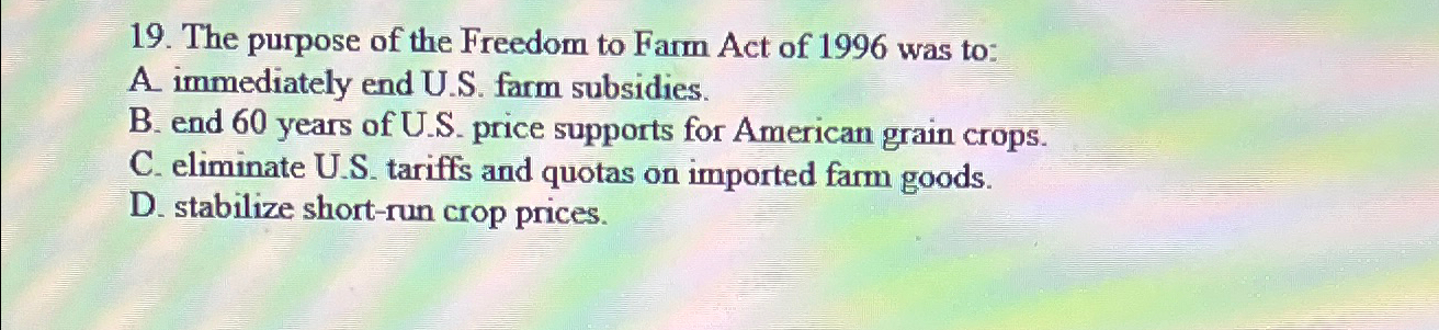 Solved The purpose of the Freedom to Farm Act of 1996 ﻿was | Chegg.com