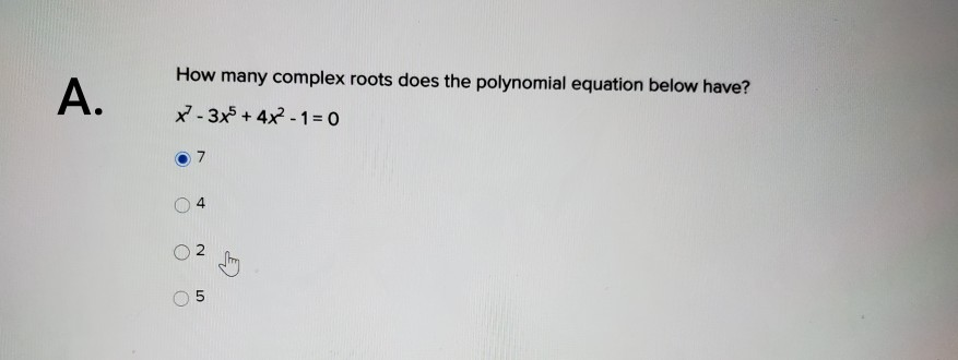 Solved A. How many complex roots does the polynomial | Chegg.com