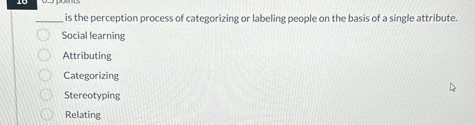 Solved is the perception process of categorizing or labeling | Chegg.com
