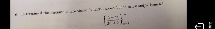 Solved 6. Determine if the sequence is monotonic, bounded | Chegg.com