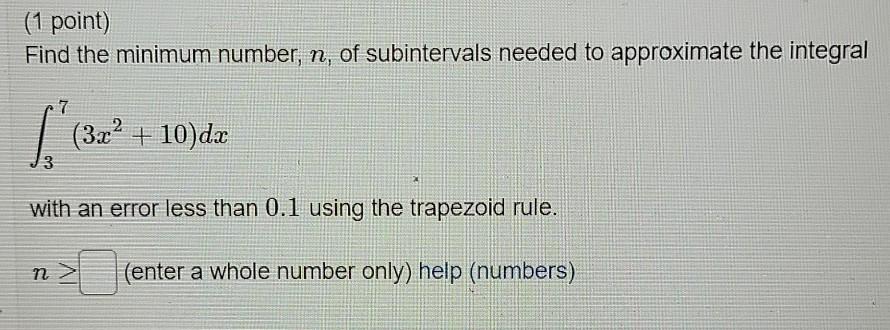 Solved (1 point) Find the minimum number, n, of subintervals | Chegg.com