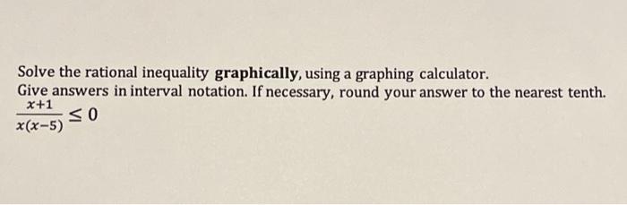 Solved Solve the rational inequality graphically, using a | Chegg.com
