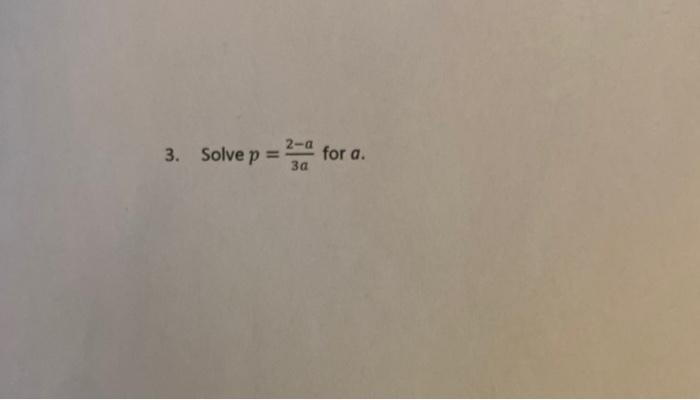 Solved 3. Solve p 2-a 3a for a. | Chegg.com
