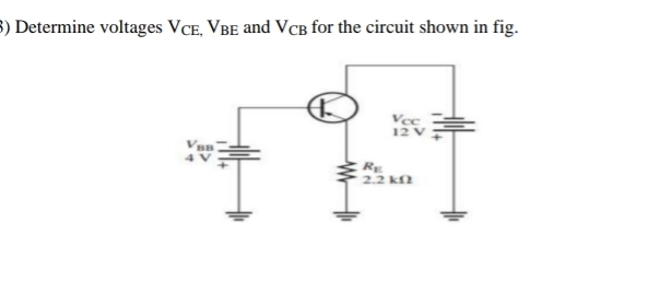 Solved Determine voltages VCE,VBE ﻿and VCB ﻿for the circuit | Chegg.com