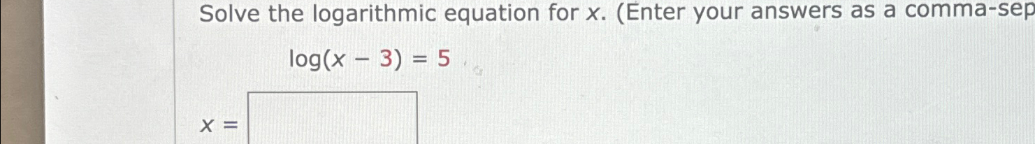 Solved Solve the logarithmic equation for x. (Enter your | Chegg.com